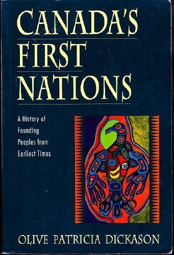 Canada's First Nations: A History of Founding Peoples from Earliest ...