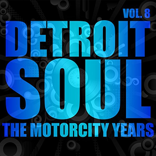 Amazon.com: Detroit Soul, The Motorcity Years, Vol. 8 : VARIOUS ARTISTS ...