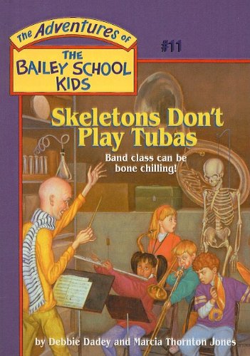 Skeletons Don't Play Tubas (The Adventures of the Bailey School Kids ...
