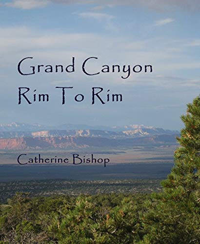 Grand Canyon Rim To Rim: Catherine Bishop: 9781364698317: Amazon.com: Books