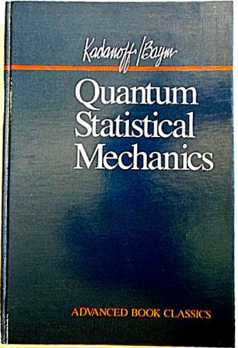 Quantum Statistical Mechanics (Advanced Book Classics): Kadanoff, Leo P ...