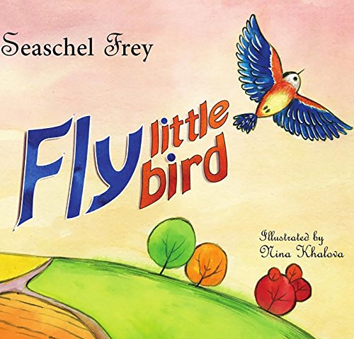 Fly Little Bird eBook : Frey, Seaschel, Khalova, Nina: Amazon.in ...