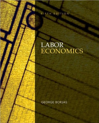Labor Economics 5th (fifth) edition: Borjas: 0352235492816: Amazon.com ...