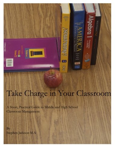 Take Charge in Your Classroom: A Short, Practical Guide to Middle and ...