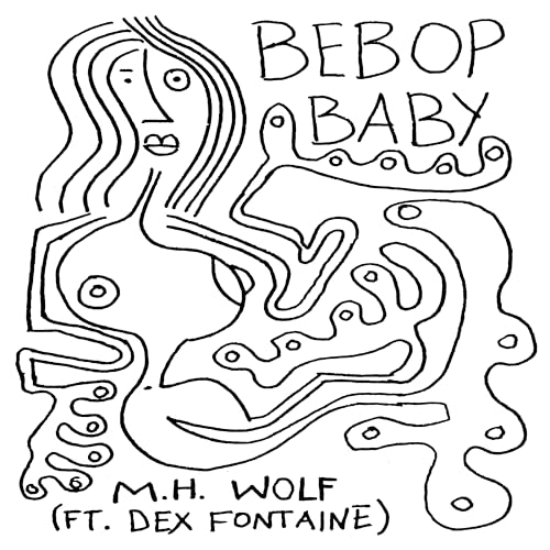 Play Bebop Baby by M.H. Wolf feat. Dex Fontaine on Amazon Music