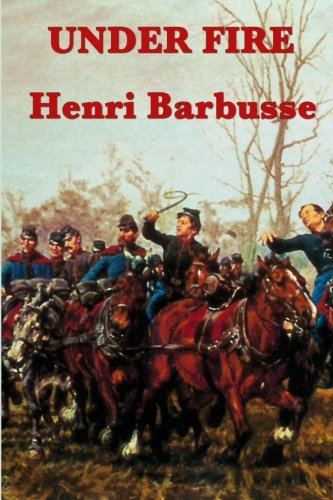 Under Fire: Barbusse, Henri: 9781635965919: Books - Amazon.ca