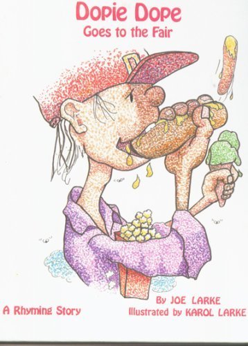 Dopie Dope Goes to the Fair, A Rhyming Story: Larke, Joe, Larke, Karol ...