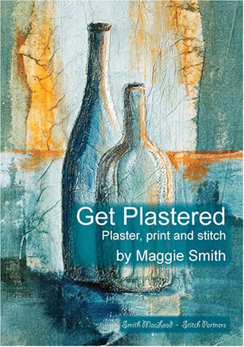 Get Plastered: Plaster, Print and Stitch (Stitch Partners): Maggie ...