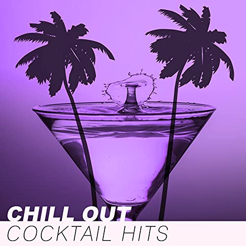 Amazon.com: Chill Out Cocktail Hits – Chill Out Music, Nice Sounds for ...