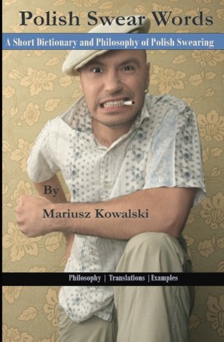 Polish Swearing: A Short Dictionary and Philosophy of Polish Swearing ...