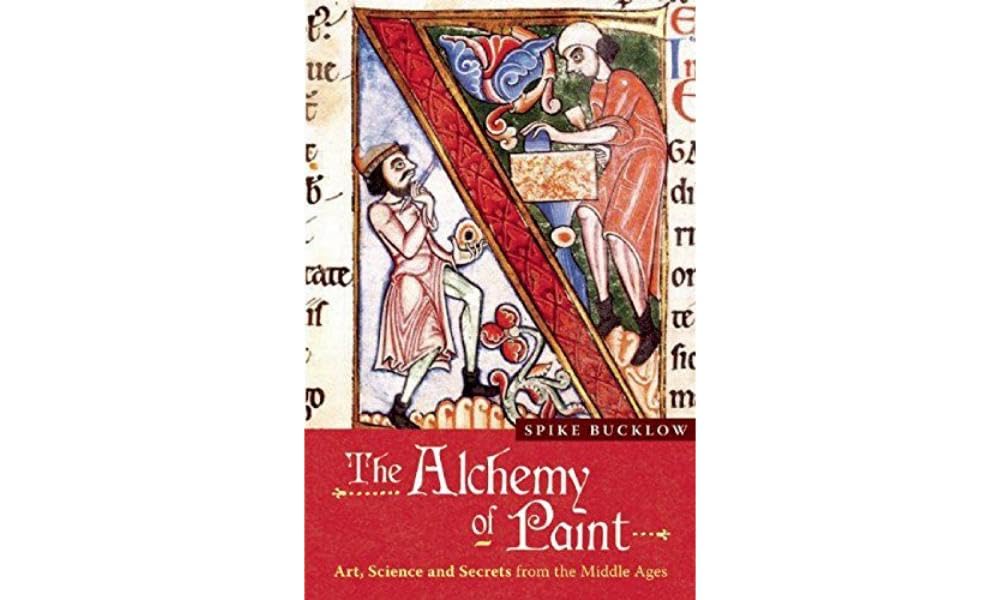 The Alchemy of Paint: Art, Science and Secrets from the Middle Ages ...