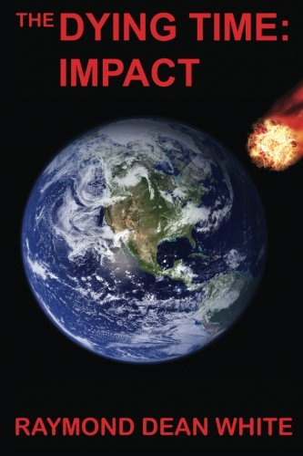 The Dying Time: Impact: Book 1 in The Dying Time Trilogy: White, Mr ...