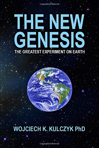 The New Genesis: The greatest experiment on Earth: Kulczyk PhD ...