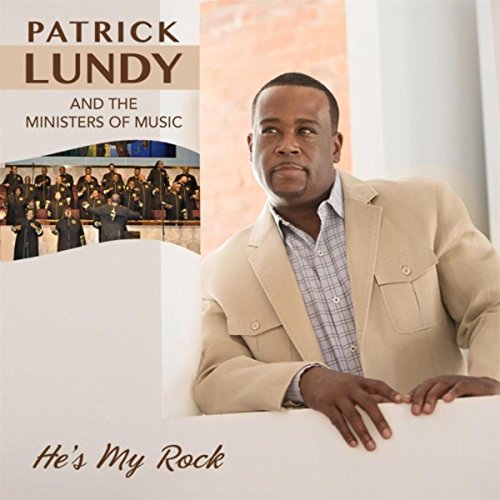 He's My Rock (Live) by Patrick Lundy & The Ministers of Music on Amazon ...