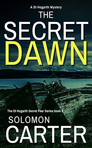 The Secret Dawn: A Gripping Detective Crime Mystery (The DI Hogarth Mysteries - Gripping ...