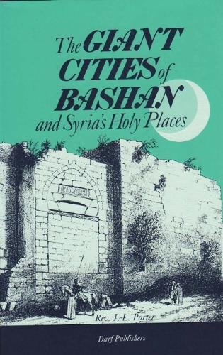 Giant Cities of Bashan & Syria's Holy Places: J.L. Porter ...