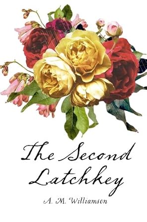 The Second Latchkey: Williamson, A. M.: 9781523363759: Books - Amazon.ca