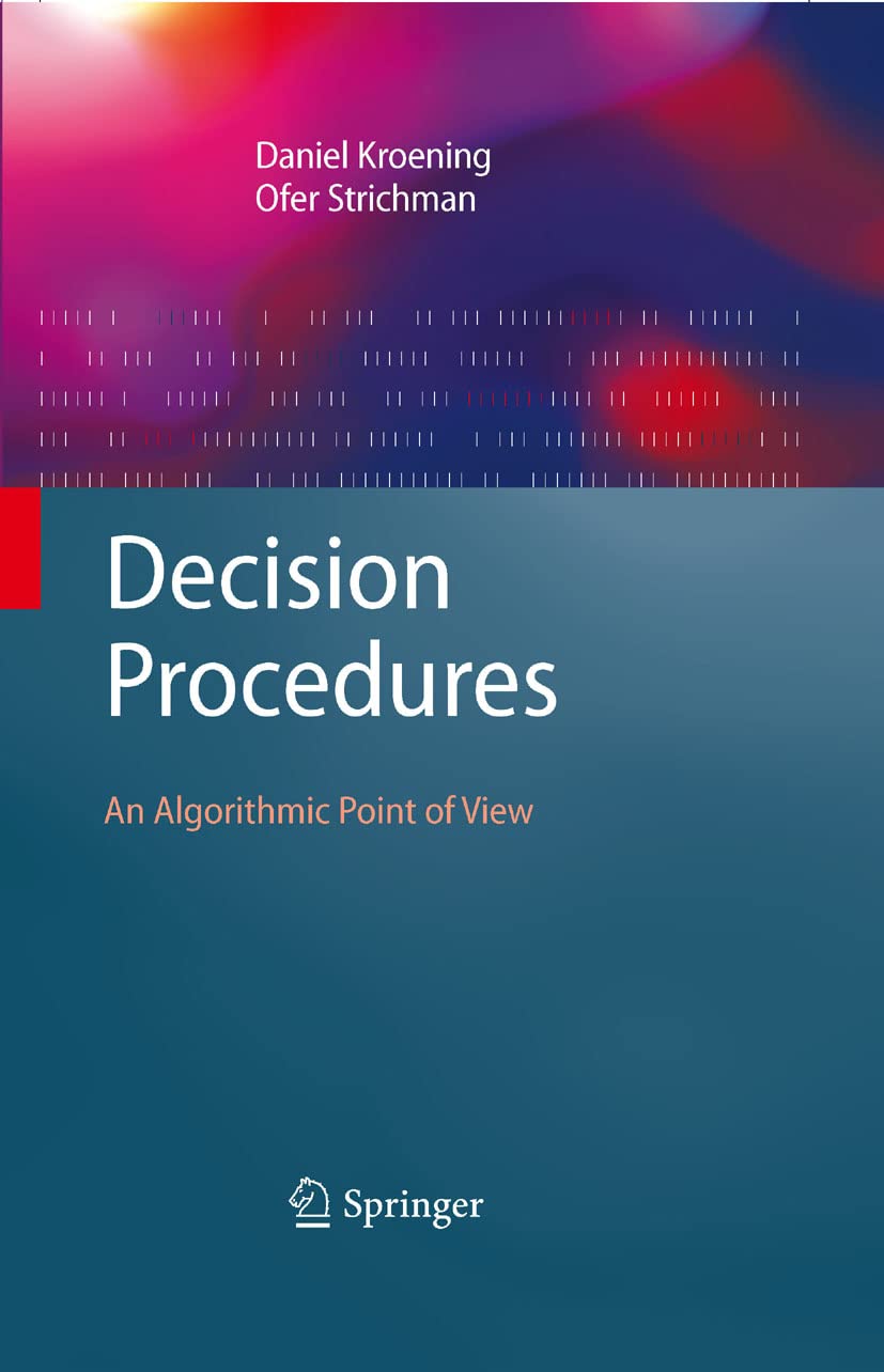 Decision Procedures: An Algorithmic Point of View (Texts in Theoretical Computer Science. An ...