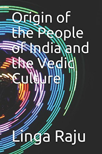 Origin of the People of India and the Vedic Culture: Raju, Linga ...