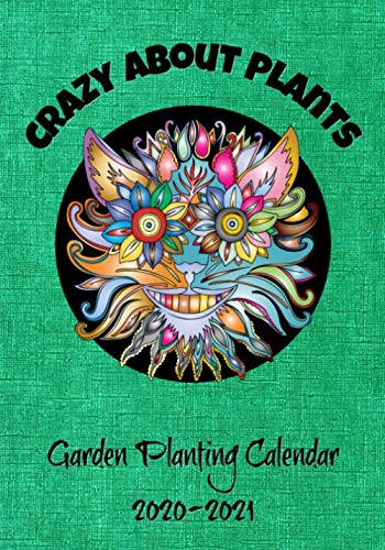 Crazy About Plants, Garden Planting Calendar 2020-2021: 7x10 dated 2 ...