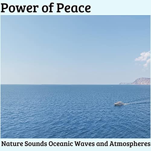 Play Power of Peace - Nature Sounds Oceanic Waves and Atmospheres by ...
