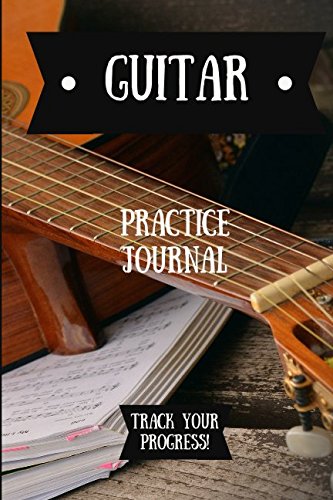 Guitar Practice Journal: Music Journal For Your Daily Instrument ...