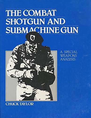 The Combat Shotgun and Submachine Gun: A Special Weapons Analysis ...