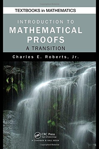 Introduction to Mathematical Proofs: A Transition (Textbooks in ...