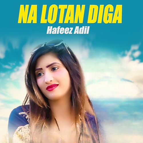 Play NA LOTAN DIGA by Hafeez Adil on Amazon Music Unlimited