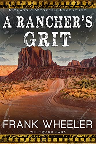 A Rancher’s Grit : A Classic Western Adventure (Westward Saga) - Kindle ...