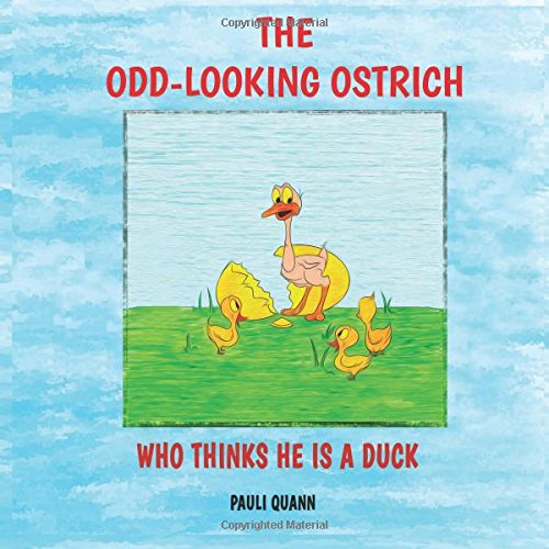 The Odd-Lookinng Ostrich: Who Thinks He's a Duck: Quann, Pauli ...