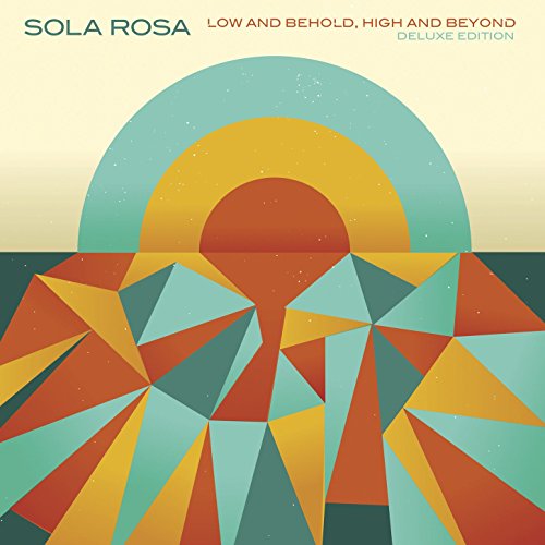 Low and Behold, High and Beyond (Deluxe Edition) : Sola Rosa: Amazon.fr ...