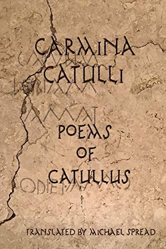 Carmina Catulli: Poems of Catullus - Kindle edition by Spread, Michael ...