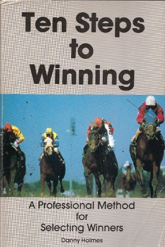 Ten Steps to Winning: A Professional Method for Selecting Winners ...
