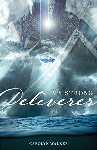 My Strong Deliverer - Kindle edition by Walker, Carolyn, Jerome Duran ...