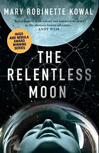 The Relentless Moon (The Lady Astronaut Book 3) eBook : Kowal, Mary Robinette: Amazon.co.uk ...