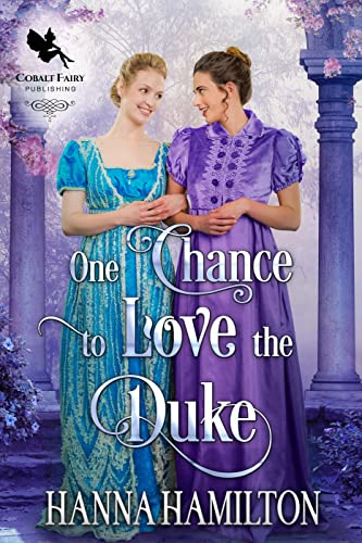 One Chance to Love the Duke: A Historical Regency Romance Novel ...