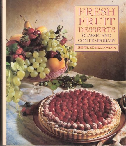 Fresh Fruit Desserts: Classic and Contemporary: London, Sheryl, London ...