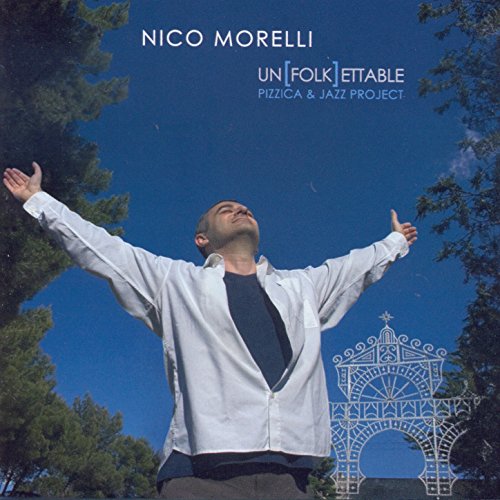Amazon.com: Un[folk]ettable Pizzica & Jazz Project : Nico Morelli ...