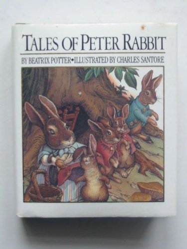 Tales of Peter Rabbit: Beatrix Potter, Charles Santore: 9781561380398 ...