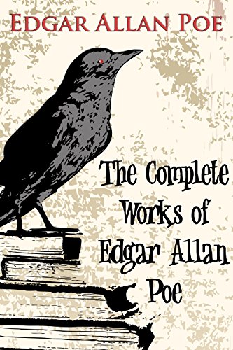 The Complete Works of Edgar Allan Poe: Master of Mystery and Macabre ...