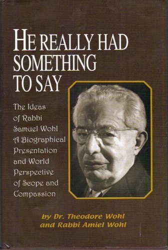 He Really Had Something to Say: The Ideas of Rabbi Samuel Wohl-A ...