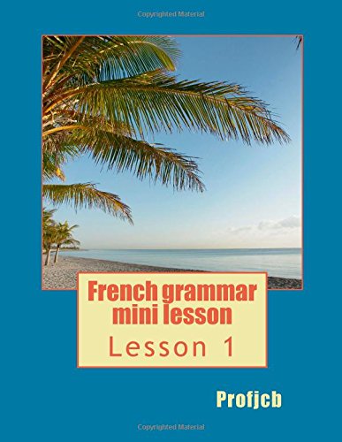 Amazon.com: French grammar mini lesson: Lesson 1: 9781508951537 ...