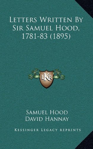 Amazon.com: Letters Written By Sir Samuel Hood, 1781-83 (1895 ...