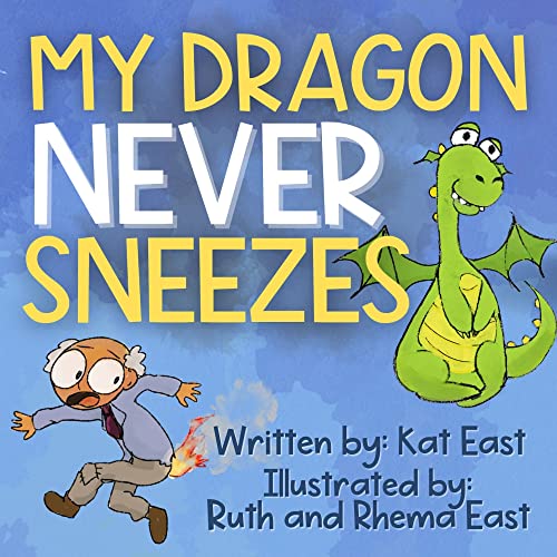 My Dragon Never Sneezes: A Hilarious, Rhyming, Read Aloud Picture Book ...