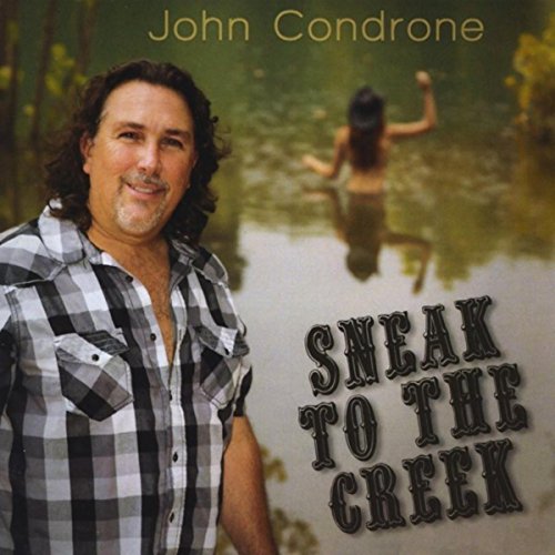 Play Sneak to the Creek by John Condrone on Amazon Music