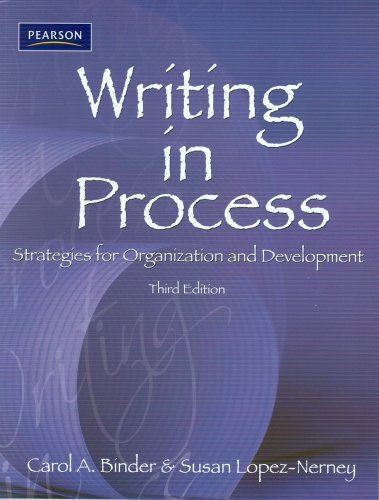 Writing In Process 3E: Carol A Binder, Susan Lopez-Nerney ...