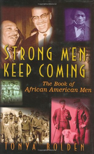 Strong Men Keep Coming: The Book of African American Men: Bolden, Tonya ...
