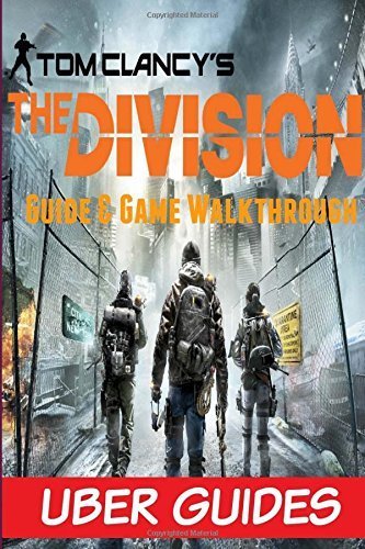 The Division: Guide & Game Walkthrough by Uber Guides (2016-03-25 ...