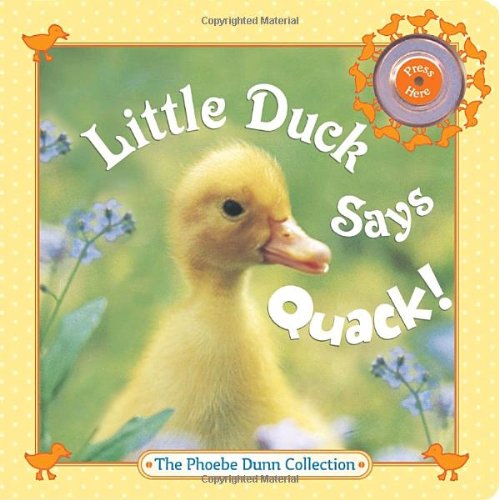 Little Duck Says Quack! [With Quack Sound] (The Phoebe Dunn Collection ...